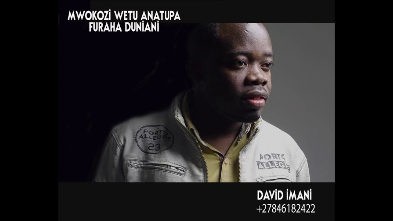 MWOKOZI WETU ANATUPA FURAHA BY DAVID IMANI - YouTube