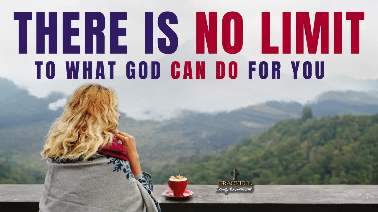 God Has No Limit In What He Can Do For You (Christian Motivation) - YouTube