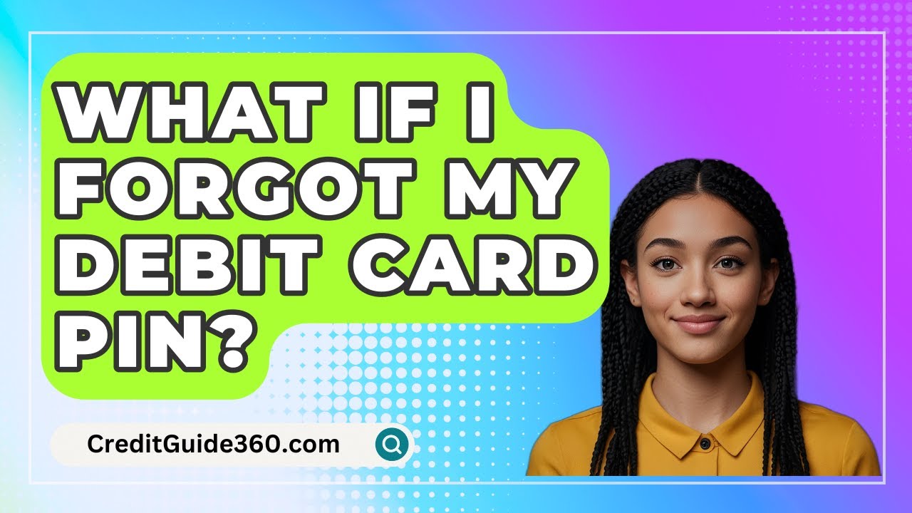 What If I Forgot My Debit Card PIN? - CreditGuide360.com - YouTube