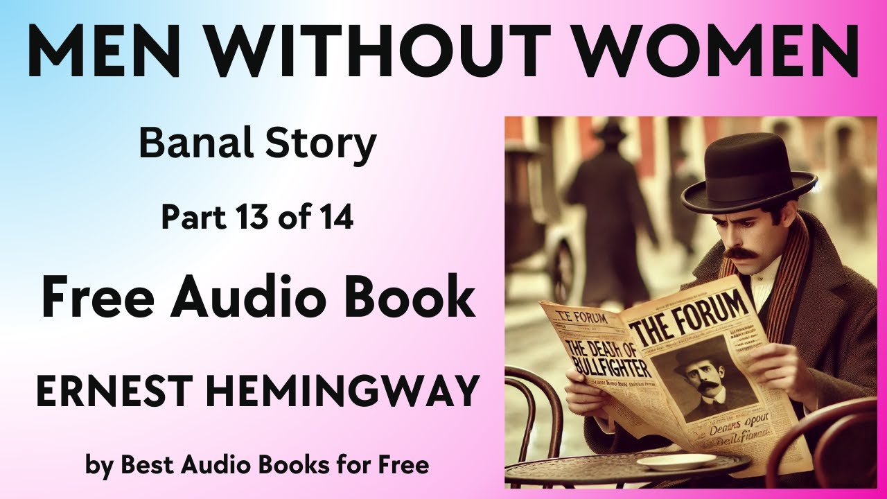 Men Without Women - Part 13 of 14 - Banal Story - by Ernest Hemingway ...