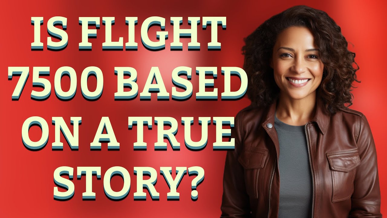 Is Flight 7500 Based On A True Story YouTube is-flight-7500-based-on-a-true-story-youtube