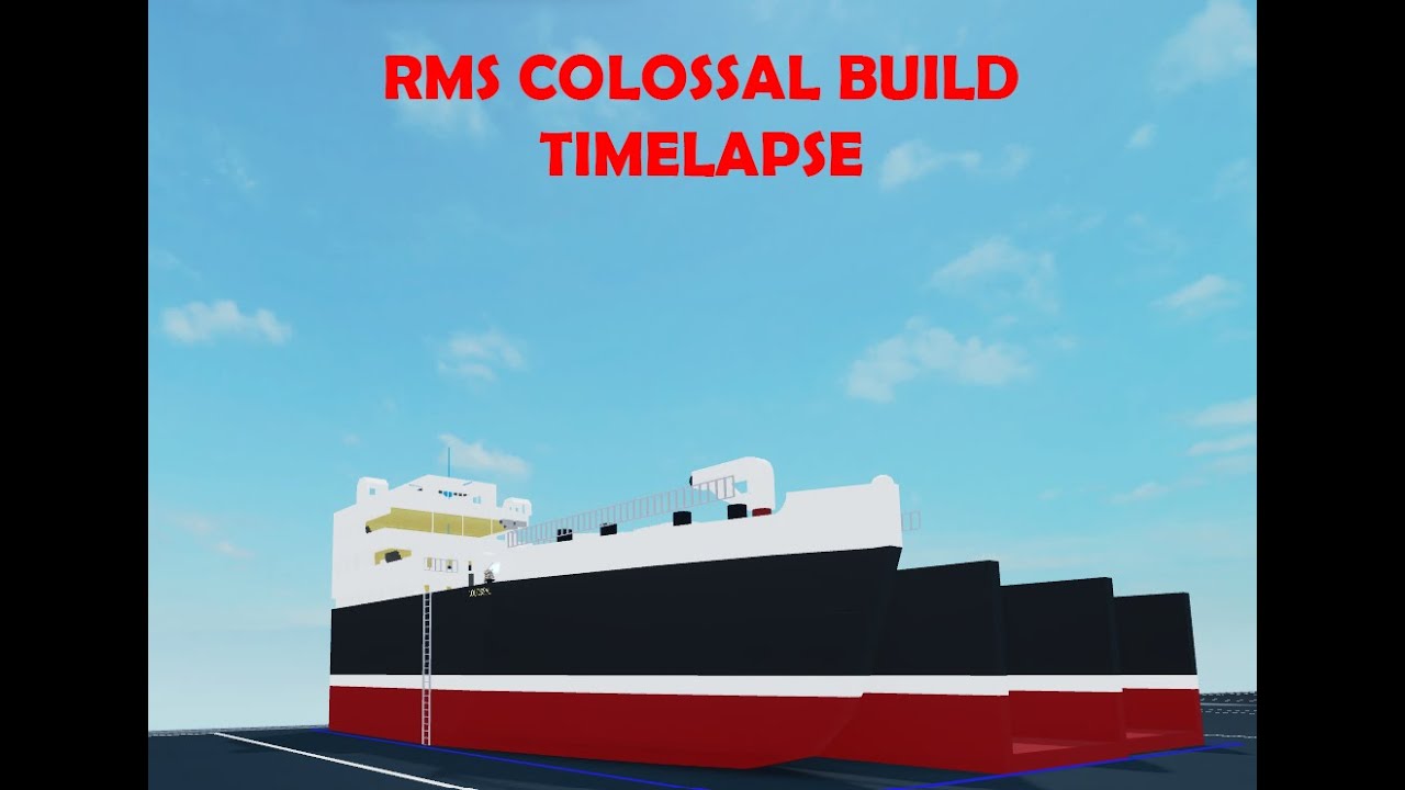 RMS Colossal Build Timelapse - YouTube