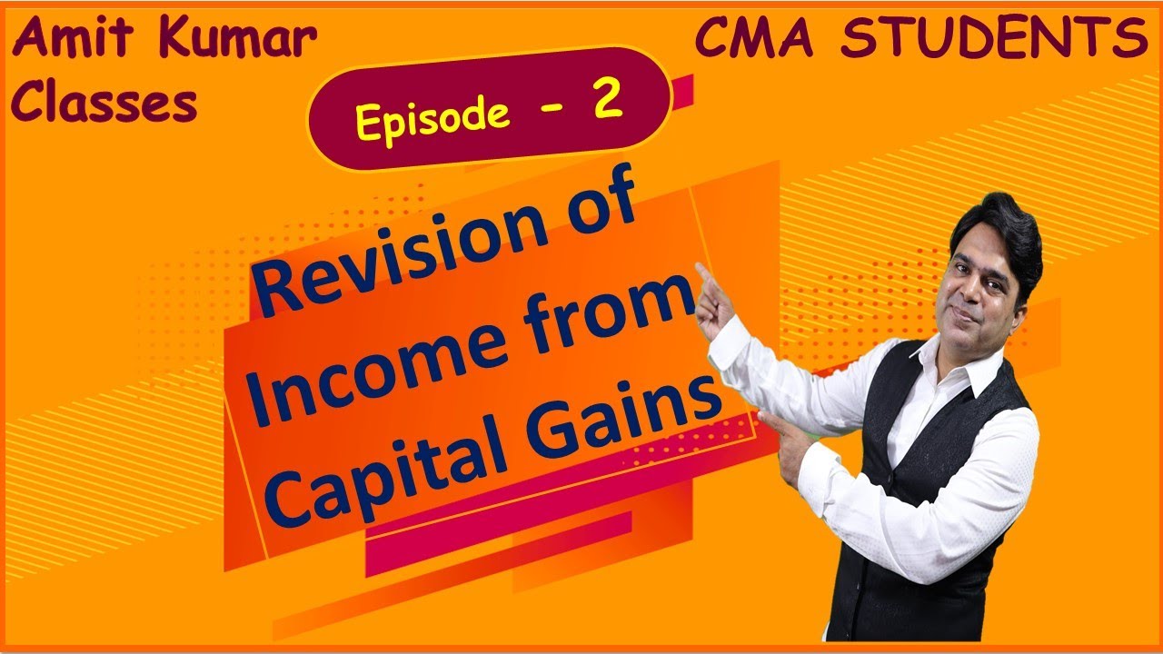 || REVISION OF INCOME FROM CAPITAL GAINS || EPISODE 2 || CMA STUDENTS || AMIT KUMAR CLASSES ...