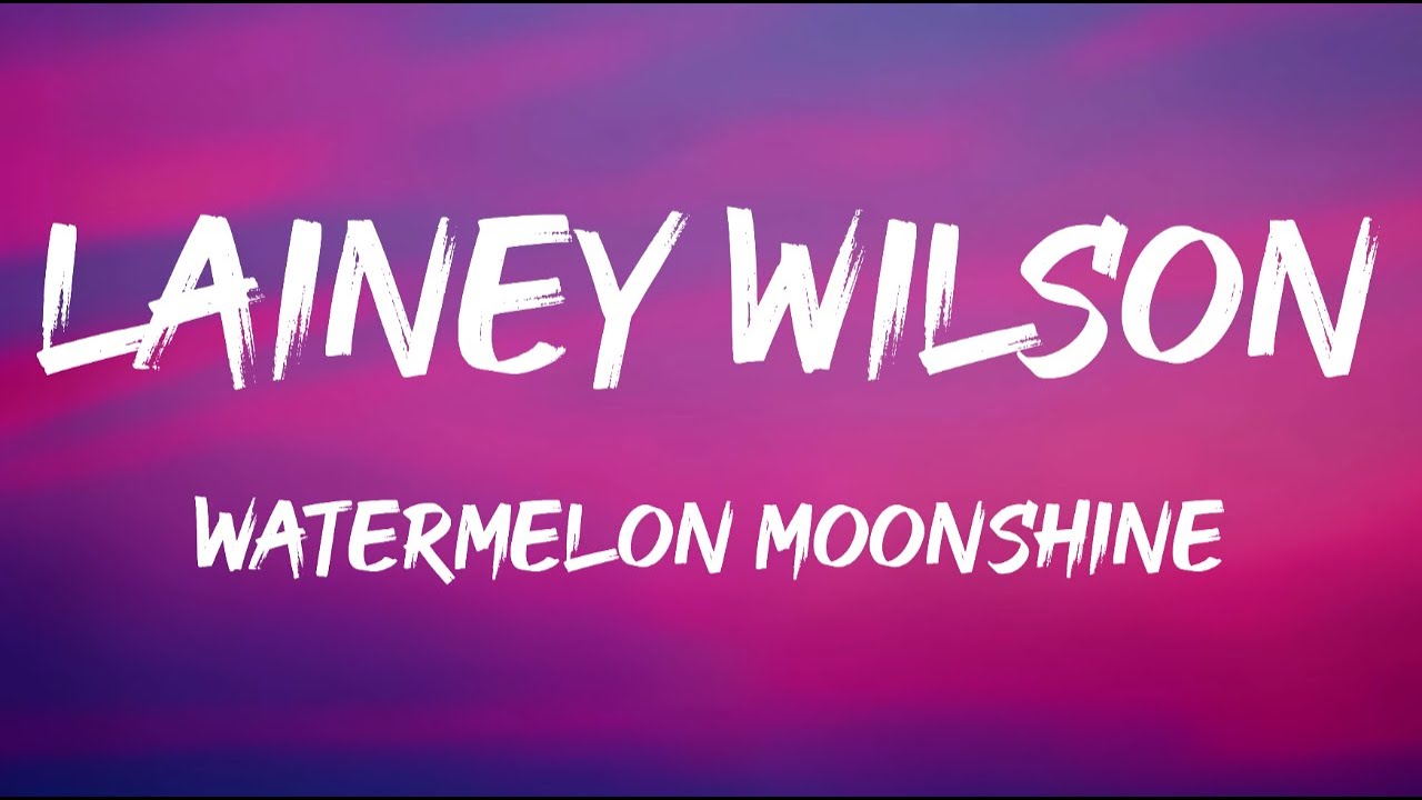 Lainey Wilson - Watermelon Moonshine (Lyrics) - YouTube
