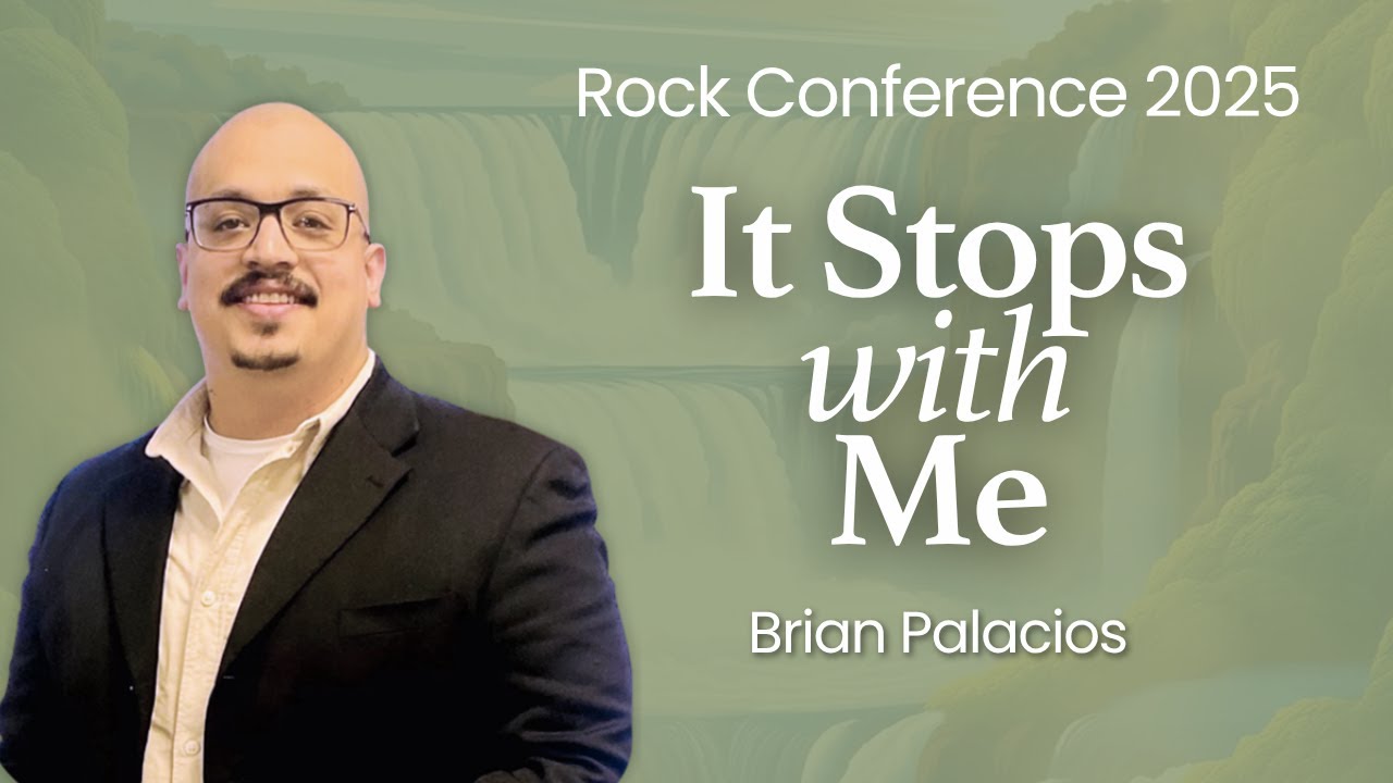 Rock Conference 2025 | It Stops With Me | Brian Palacios - YouTube