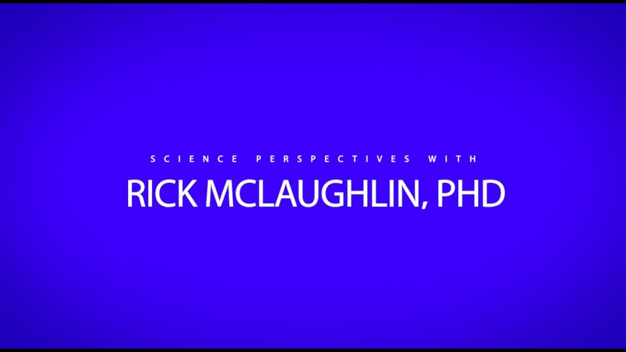 Science Perspectives with Dr. Rick McLaughlin - YouTube