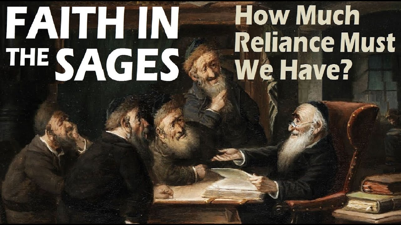 FAITH IN THE RABBINIC SAGES: How Much Reliance Must We Jews Have On The ...