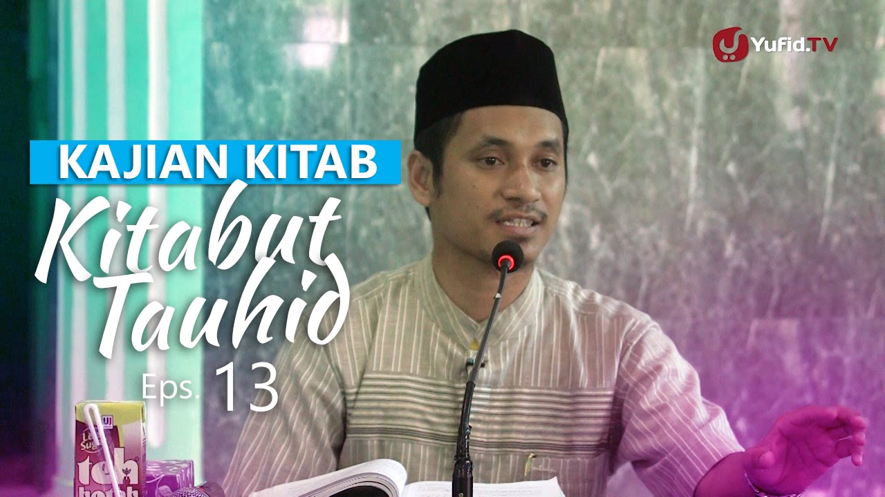 Kajian Rutin: Kitab Tauhid 13 - Ustadz Muhammad Abduh Tuasikal, M.Sc ...