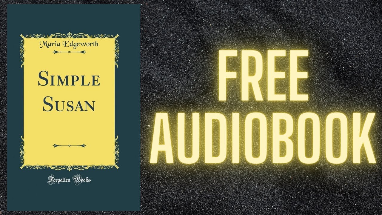 SIMPLE SUSAN BY MARIA EDGEWORTH | FREE AUDIOBOOK - YouTube