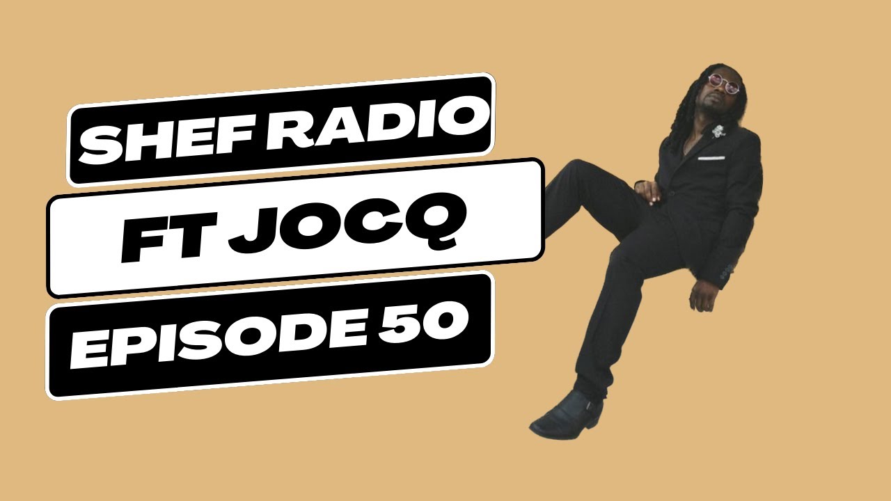 SHEF Radio EP 50 FT JocQ - YouTube