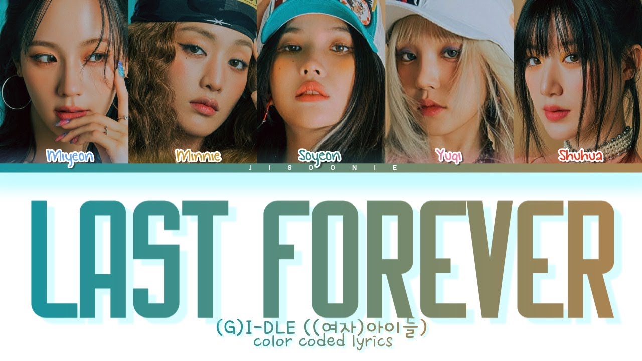 (G)I-DLE Last Forever Lyrics (Color Coded Lyrics) - YouTube