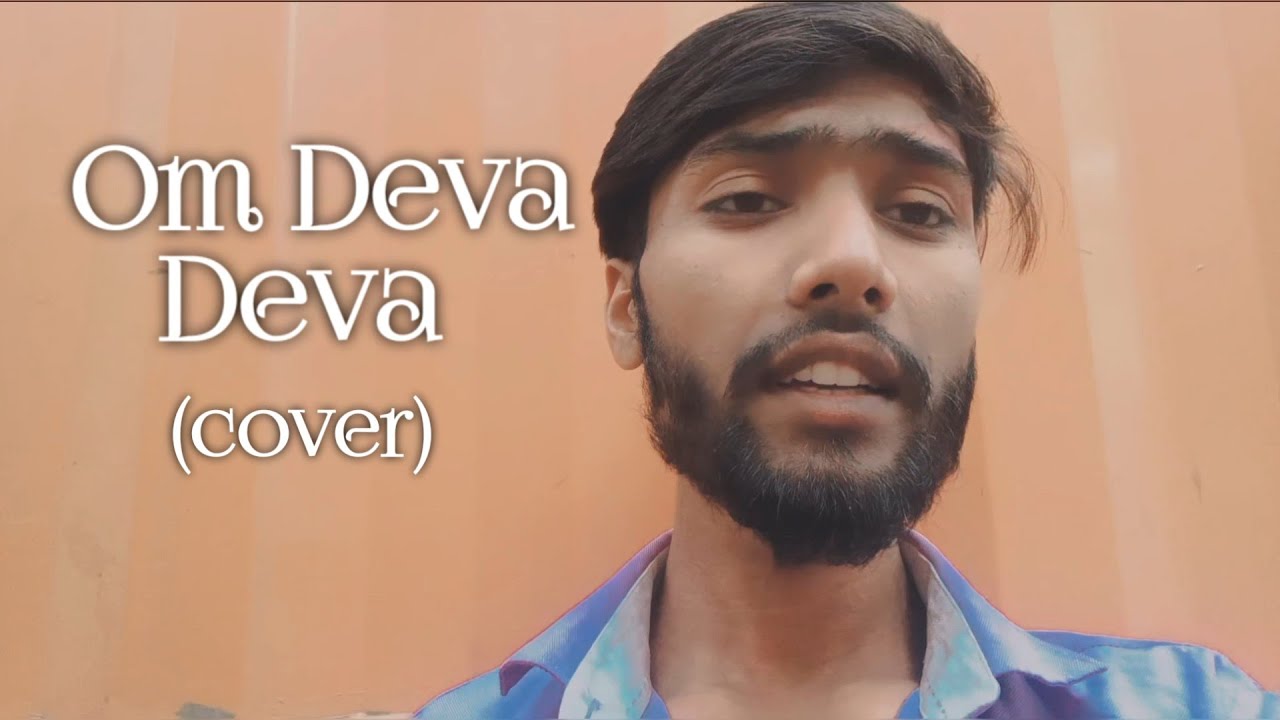 Om Deva Deva Cover Song | Arijit Singh by Shiv Awesh | Jay Shri Mahakal ...