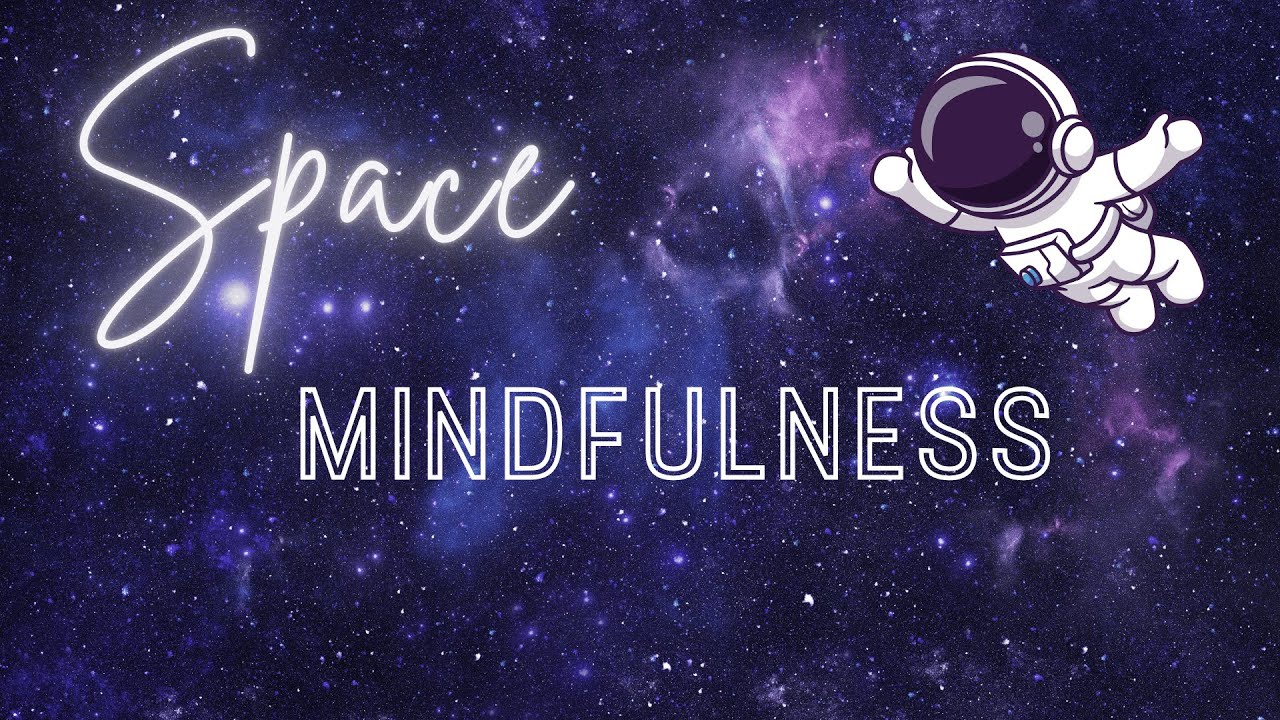 Space Mindfulness - YouTube