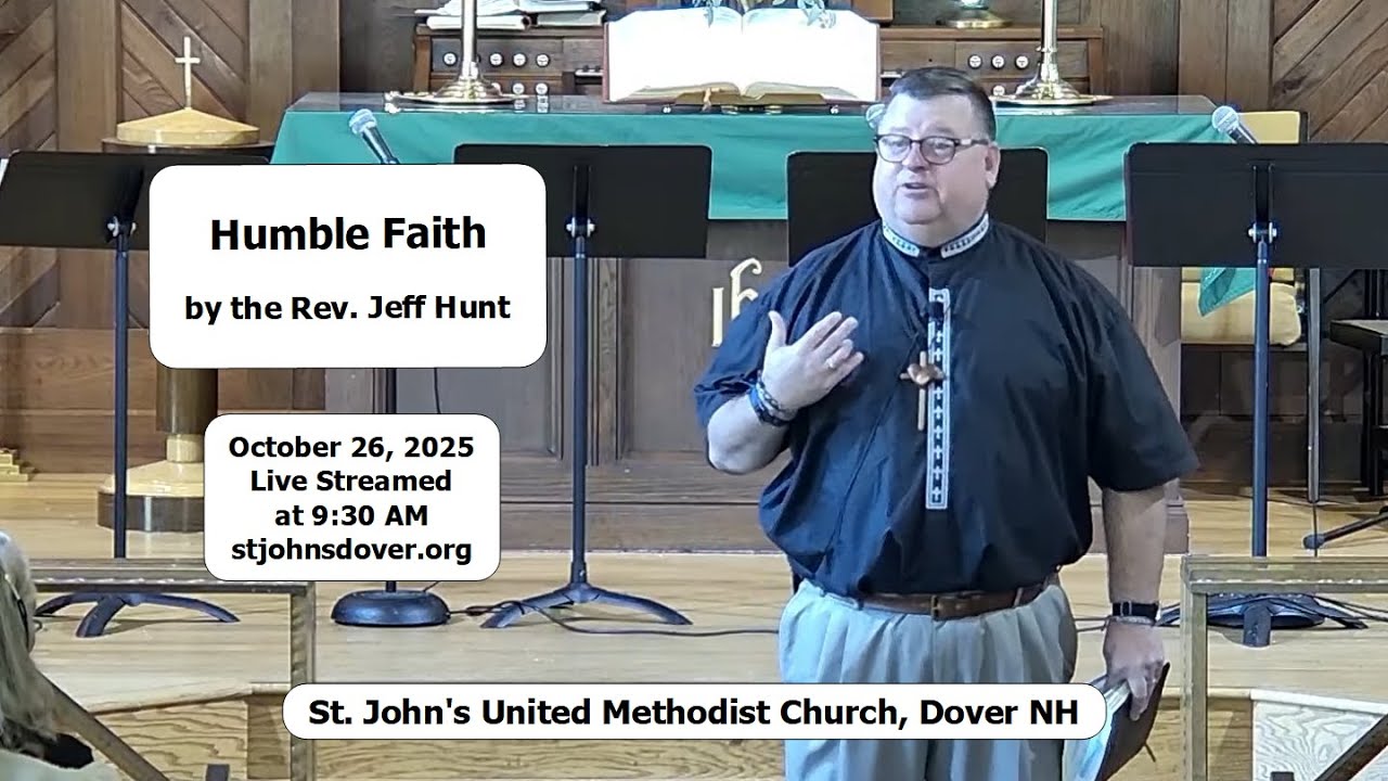 10/26/2025 "Humble Faith" by the Rev. Jeff Hunt - St John's UMC, Dover ...