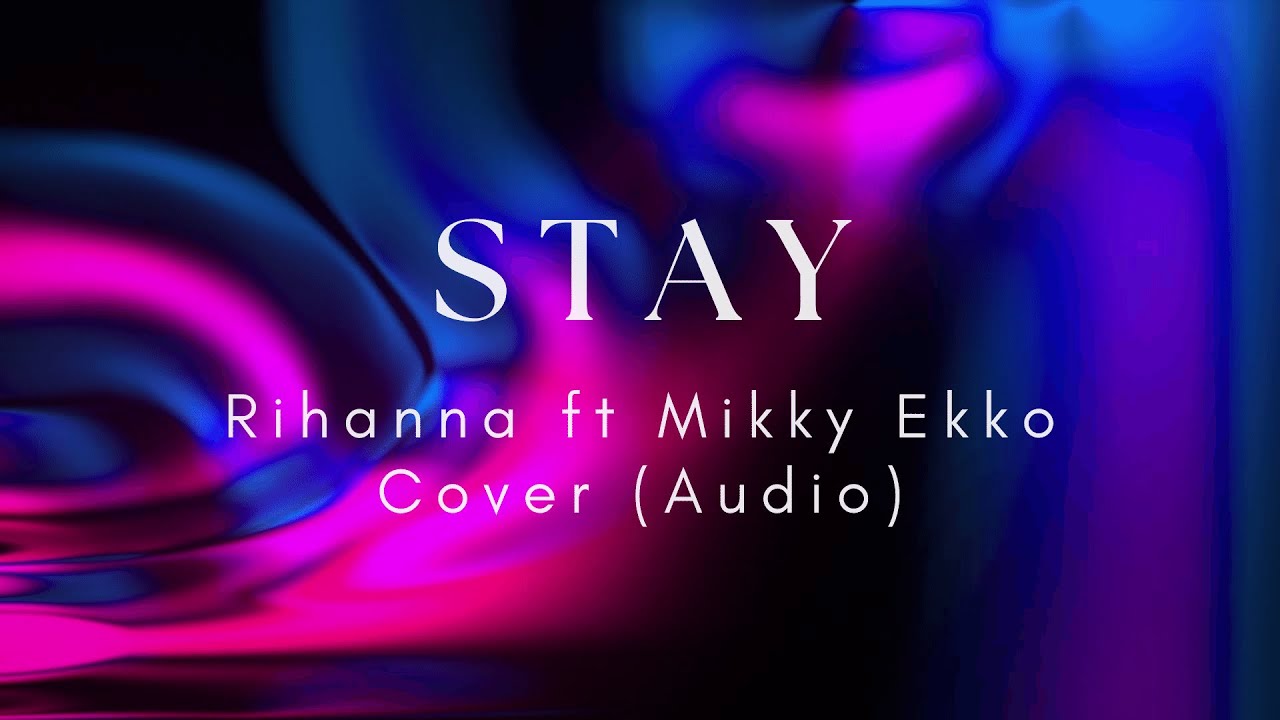Stay - Rihanna ft Mikky Ekko Cover (Audio) - YouTube