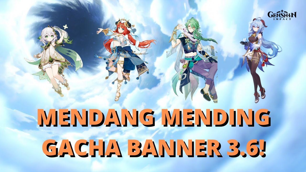 BINGUNG GACHA SIAPA DI BANNER 3.6??? BISA NONTON VIDEO INI!!! - Genshin ...