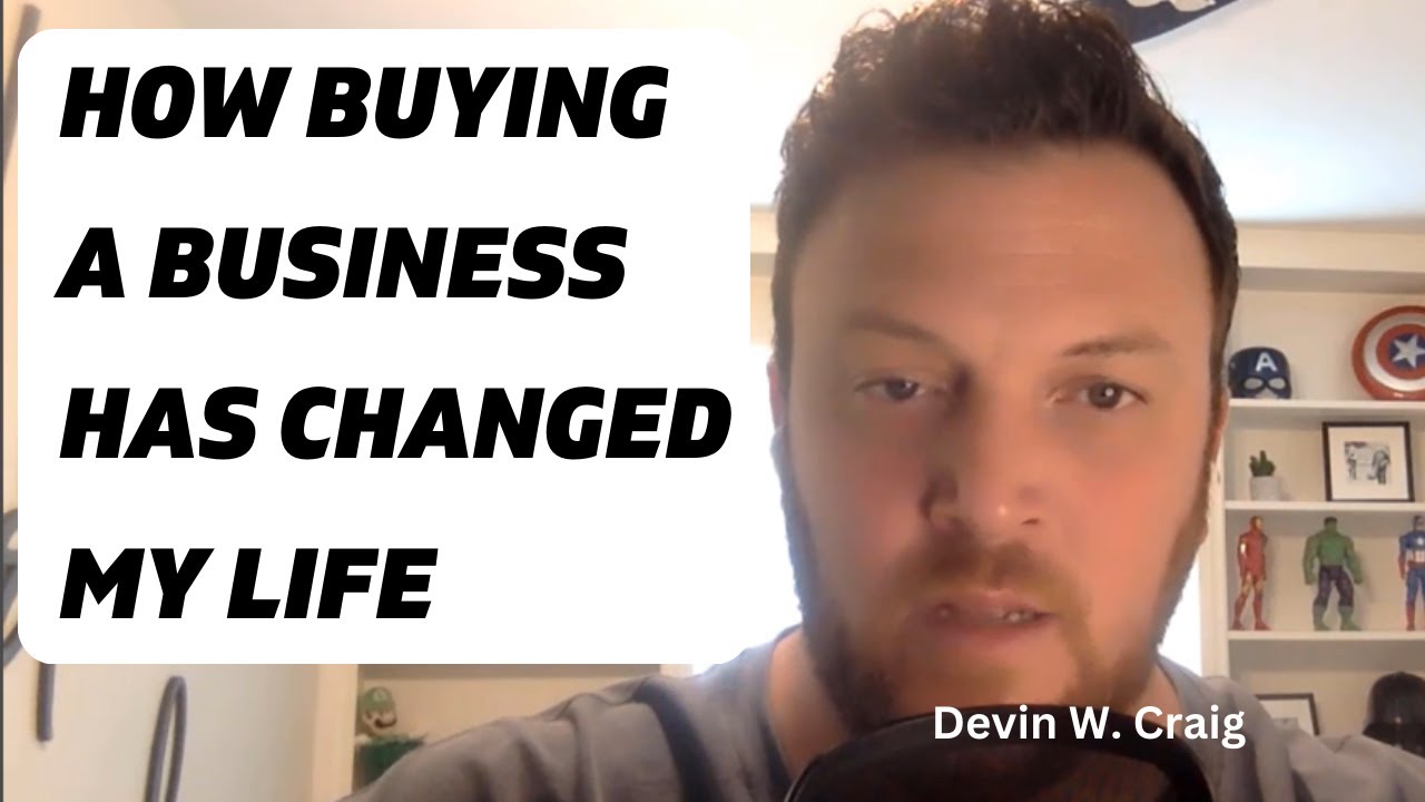 How has buying a business changed My Life - with Devin W. Craig - YouTube