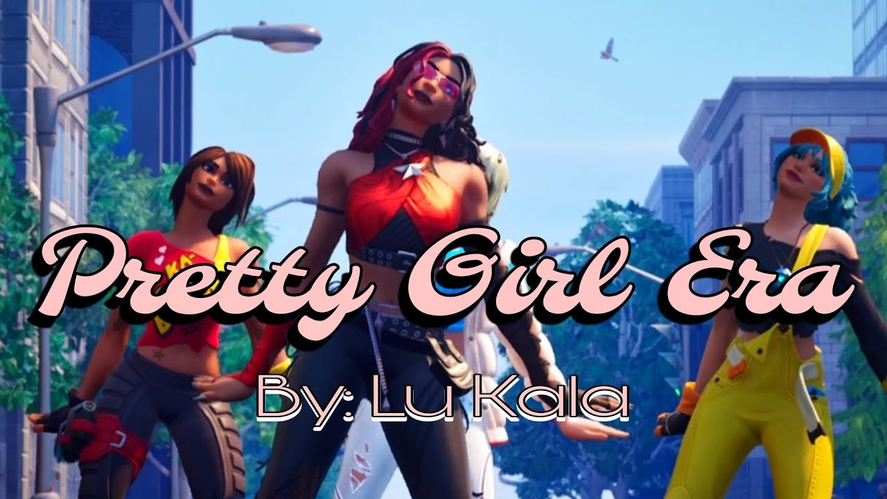 Lu Kala- Pretty Girl Era (Official Fortnite music video) - YouTube