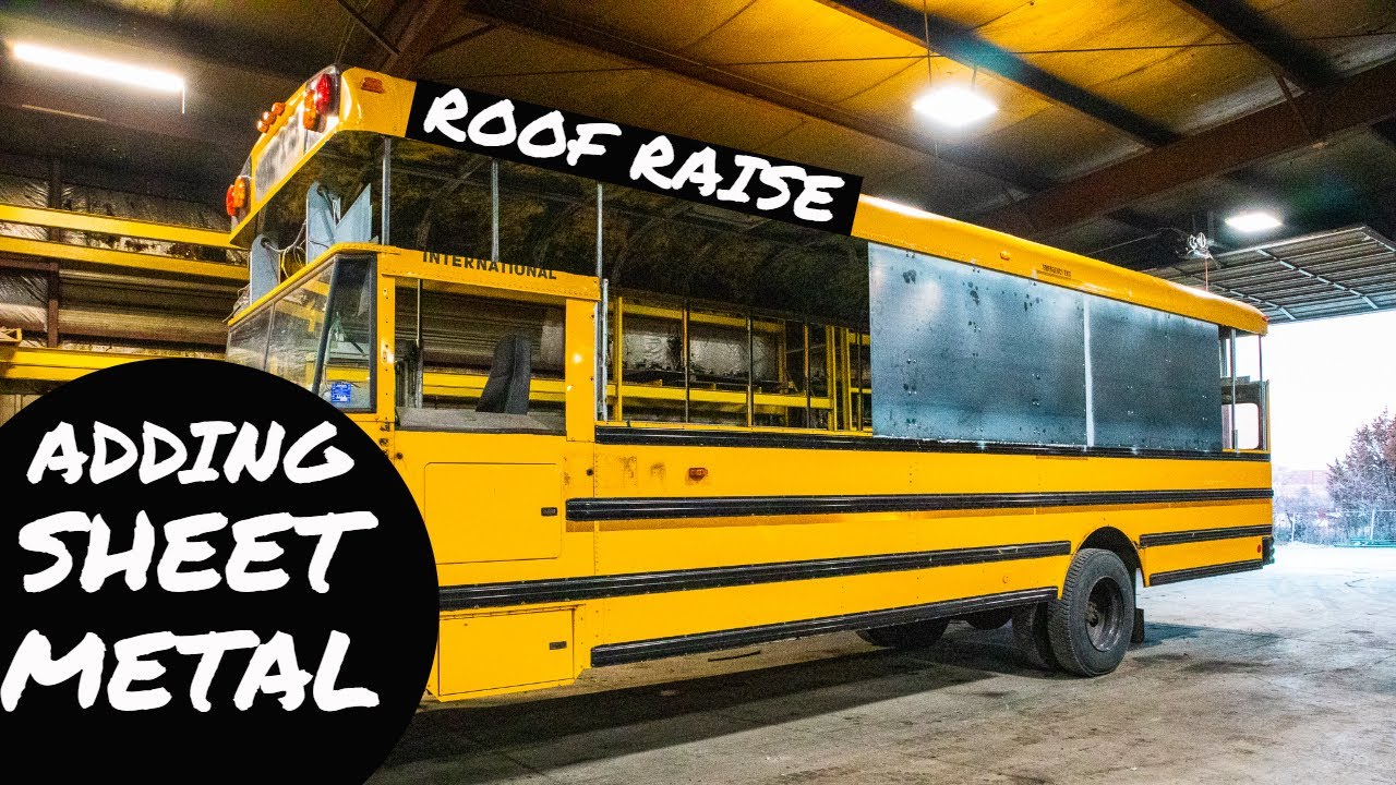 Day 1 We Start Adding Sheet Metal to the Roof Raise on our School Bus ...
