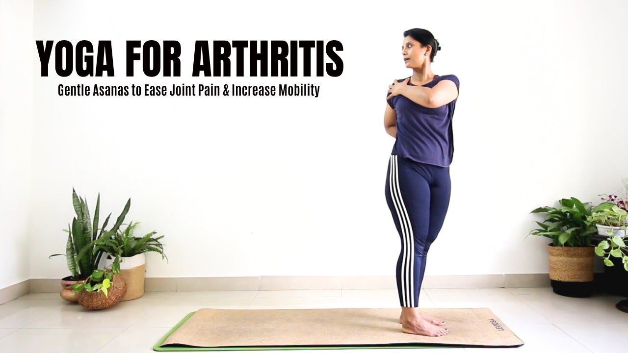 "Yoga for Arthritis: Gentle Asanas to Ease Joint Pain & Increase ...