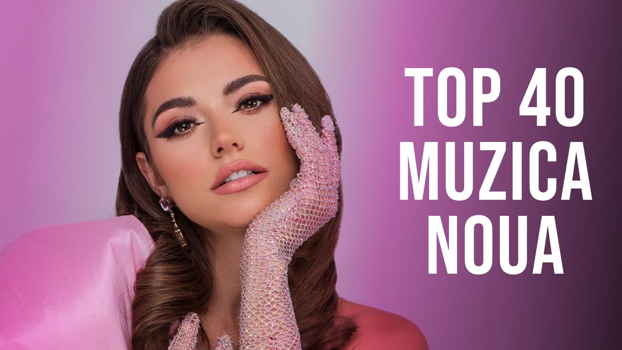 Top 40 Muzica Noua 2024 Romaneasca 🤩 Melodii Noi 2024 Romanesti 🤩 Top ...