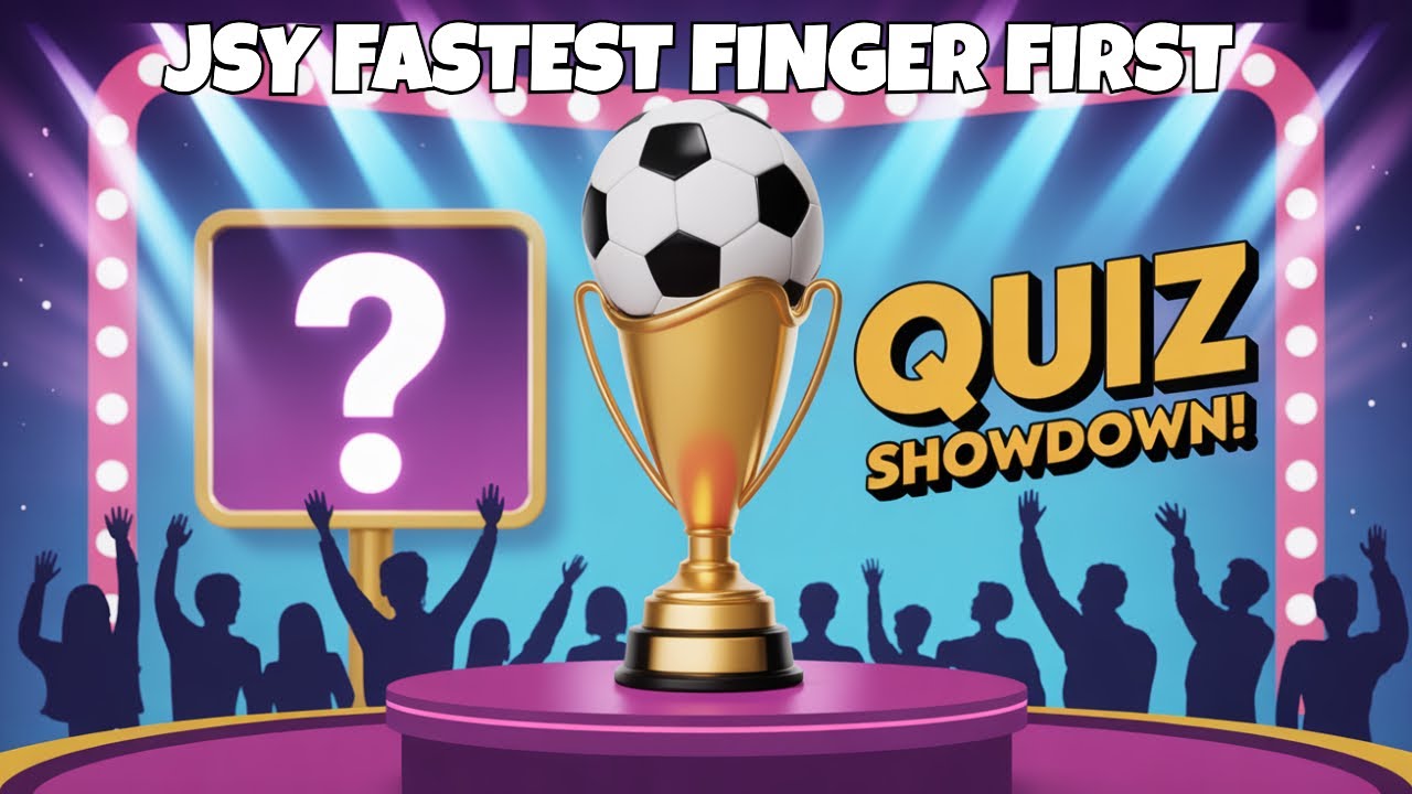 JSY FASTEST FINGER FIRST QUIZ FOOTBALL/ GENERAL KNOWLEDGE WEEK 22 ALL ...