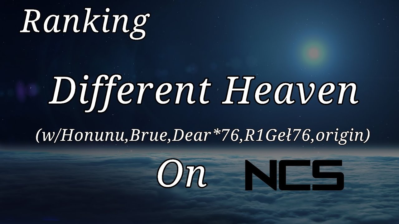 Ranking Different Heaven On NCS(w/Honunu,Brue,Dear*76,R1Geł76,origin ...