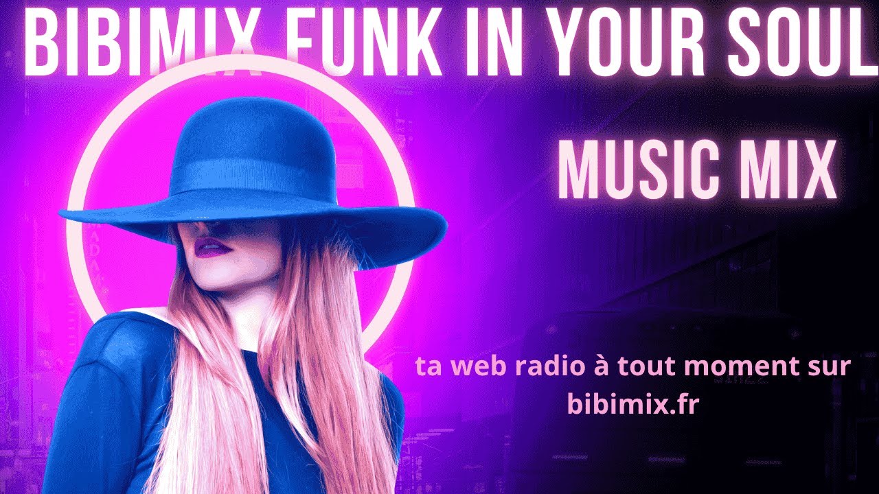 best of funk, Mix live, funk music, Bibimix Funk in Your Soul - YouTube