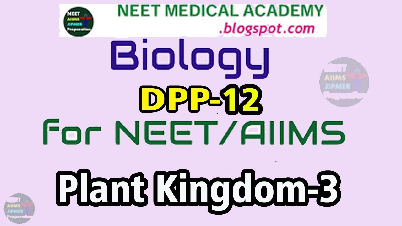 BIOLOGY DPP-12 for NEET, AIIMS 2020 ||Plant Kingdom Part-3||A to Z ...