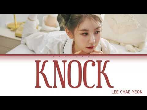 LEE CHAE YEON KNOCK Lyrics (Color Coded Lyrics) - YouTube