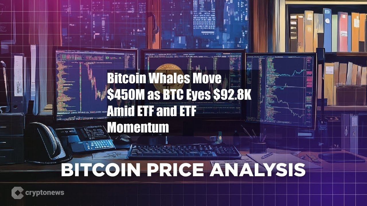 Bitcoin Whales Move $450M as BTC Eyes $92.8K Amid ETF and ETF - YouTube