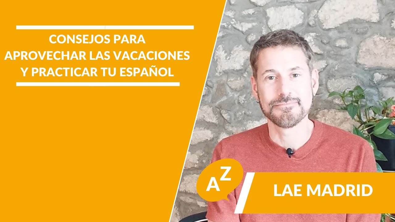 Consejos para practicar español en tus vacaciones | Tips for practising ...