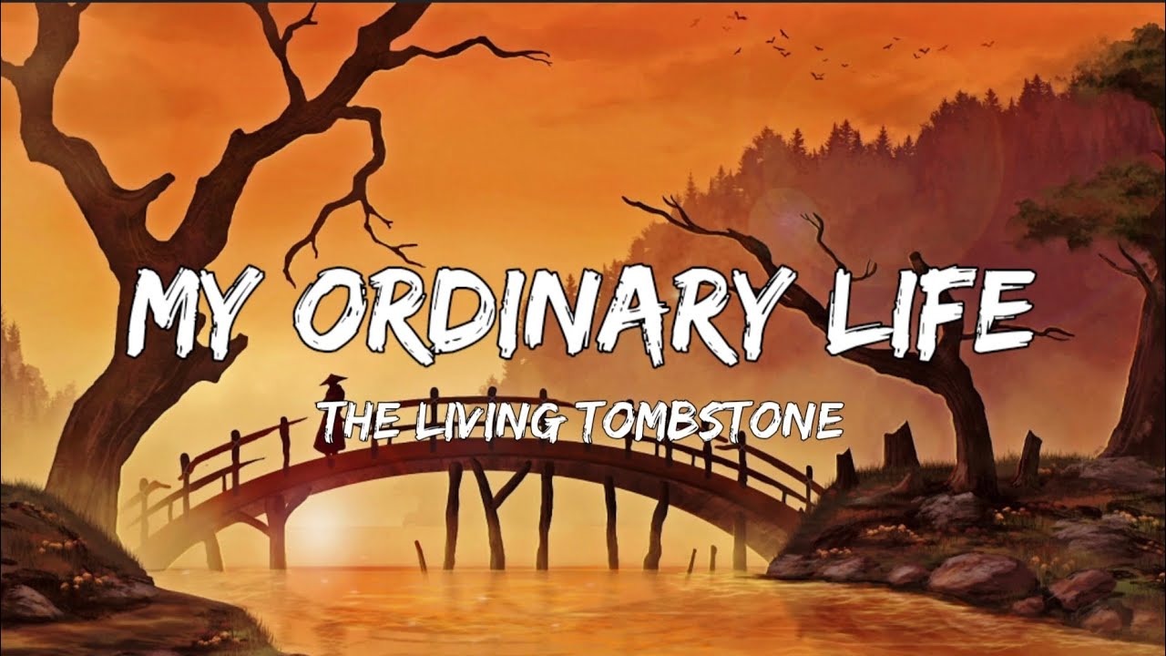 The Living Tombstone - My Ordinary Life [Lyrics] - YouTube