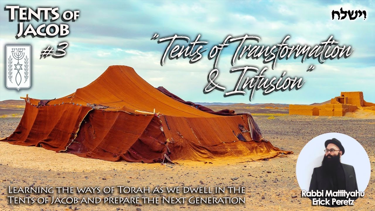 TENTS OF JACOB #3: “TENTS OF TRANSFORMATION & INFUSION” with Rabbi ...
