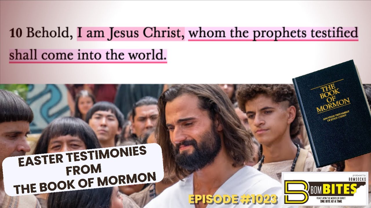 BOM-BITES Episode #1023 - Easter Testimonies from the Book of Mormon ...