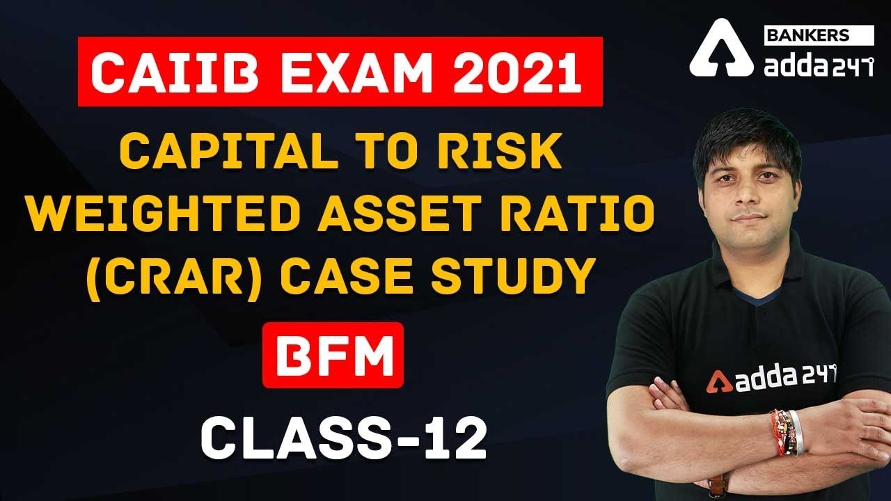 CAIIB | Capital to Risk Weighted Asset Ratio (CRAR) | Case Study | BFM ...
