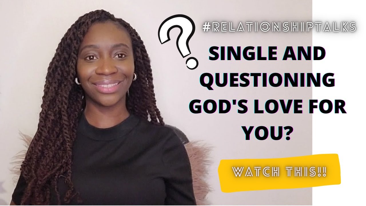 Single Christian and questioning God’s love for you? What God showed me ...