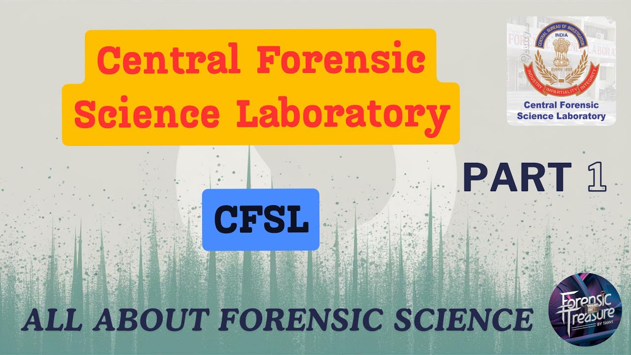 Central Forensic Science Laboratory (CFSL) | Forensic science | Part ...