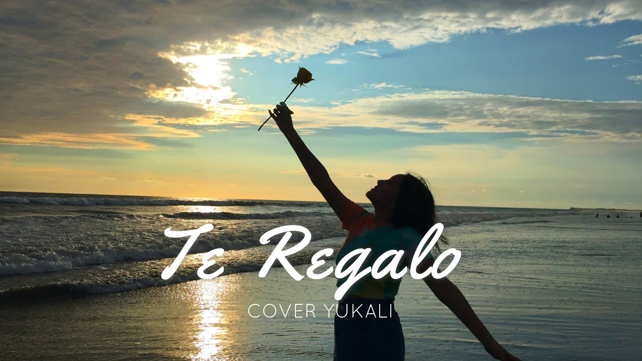 Te Regalo - (Yukali Cover) [Letra] - YouTube