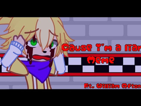 [ FNaF ]Cause I'm a Liar [Meme] // Ft. William Afton // ⚠️Bl00d⚠️