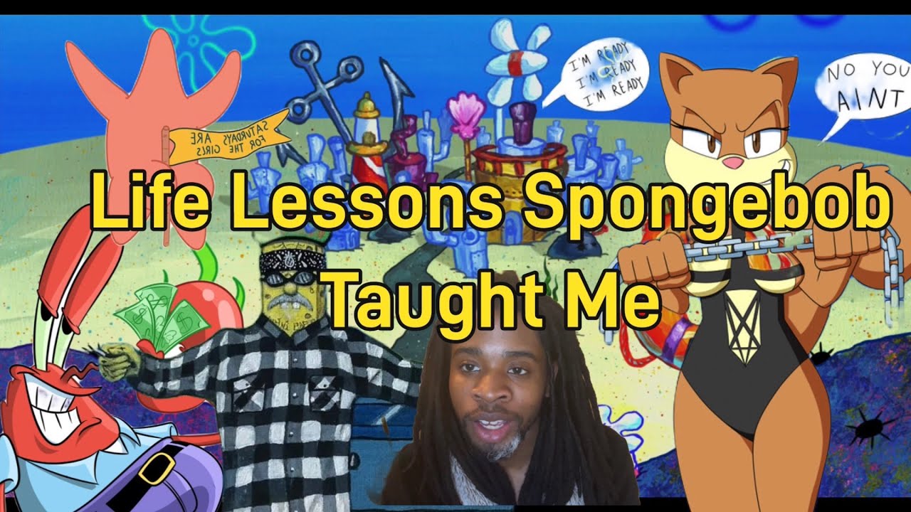 Life Lessons I Learned From Cartoons: SPONGEBOB - YouTube