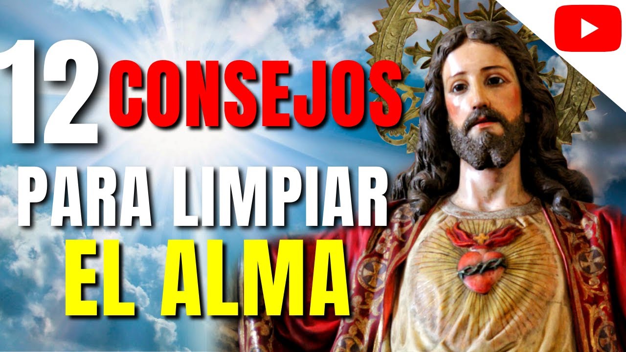 ESTOS 12 CONSEJOS le ayudarán a LIMPIAR EL ALMA en el SAGRADO CORAZÓN ...