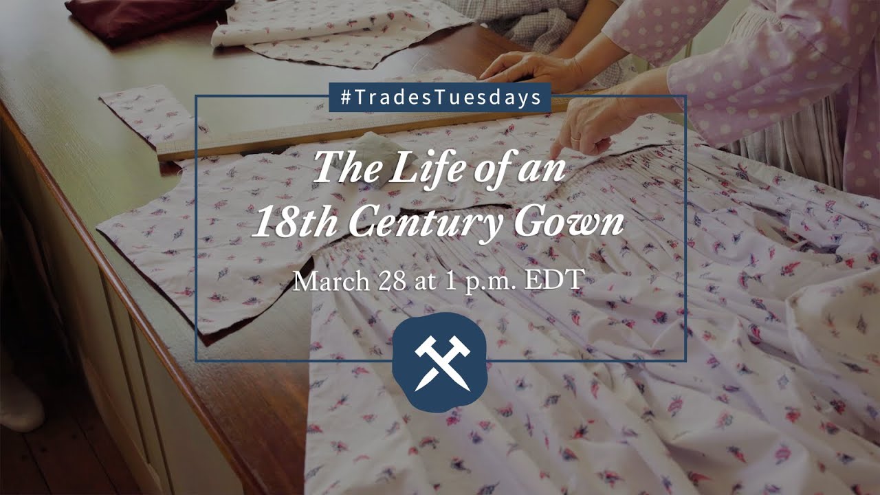Trades Tuesday: The Life of an 18th Century Gown - YouTube