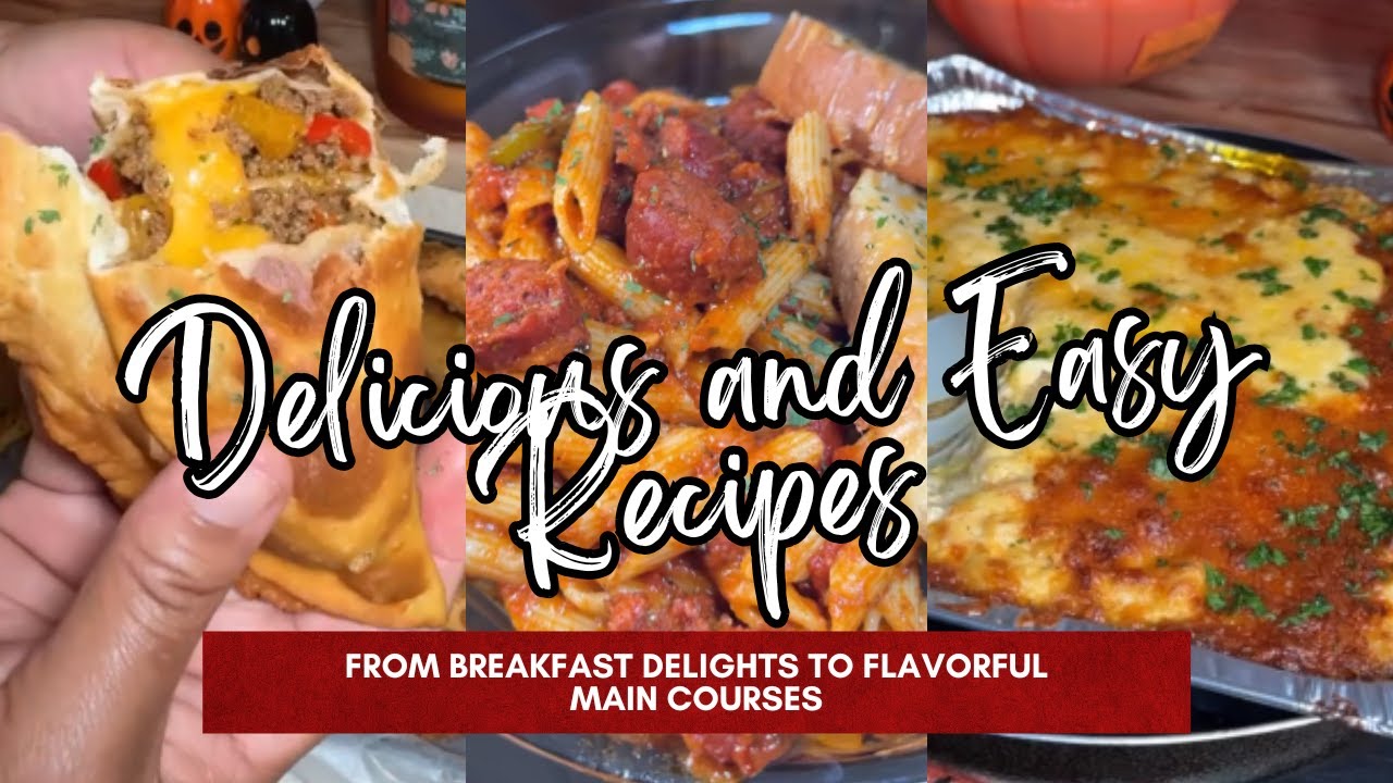 Delicious and Easy Recipes From Breakfast Delights to Flavorful Main ...