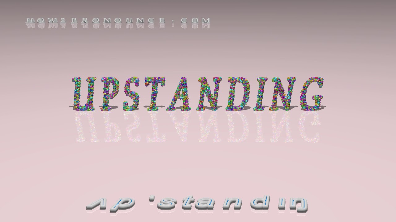 upstanding - pronunciation + Examples in sentences and phrases - YouTube