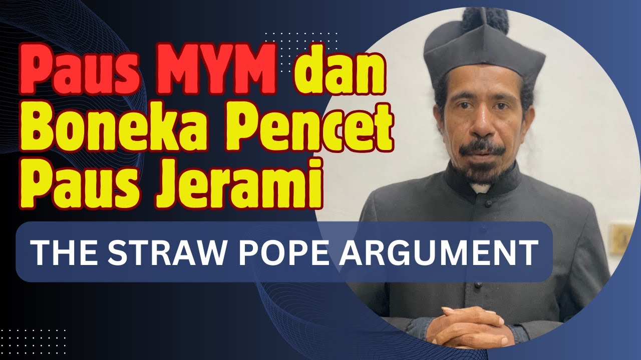 PAUS MYM DAN BONEKA PENCET PAUS JERAMI: THE STRAW POPE ARGUMENT - YouTube