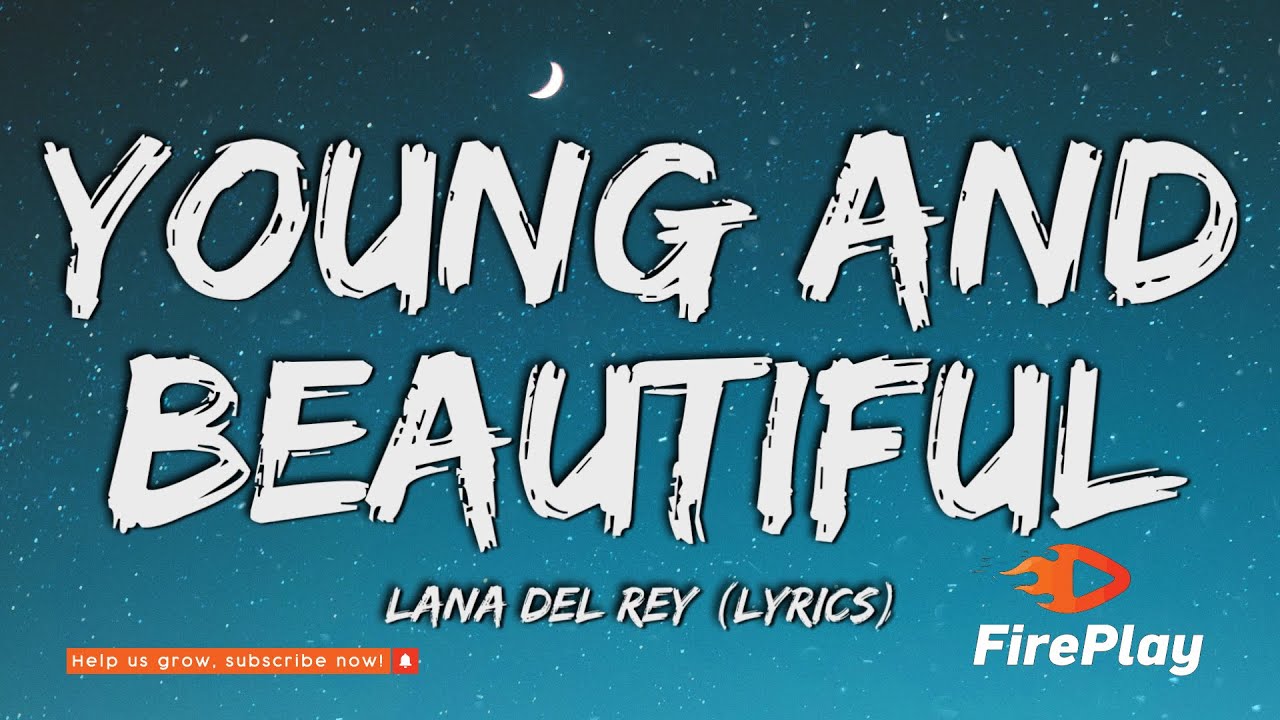 Lana Del Rey - Young and Beautiful (Lyrics) - YouTube