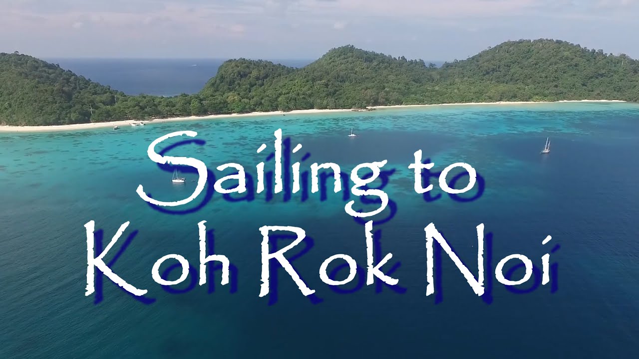 Sailing to Koh Rok Noi: Andaman Sea Sailing in Thailand - YouTube