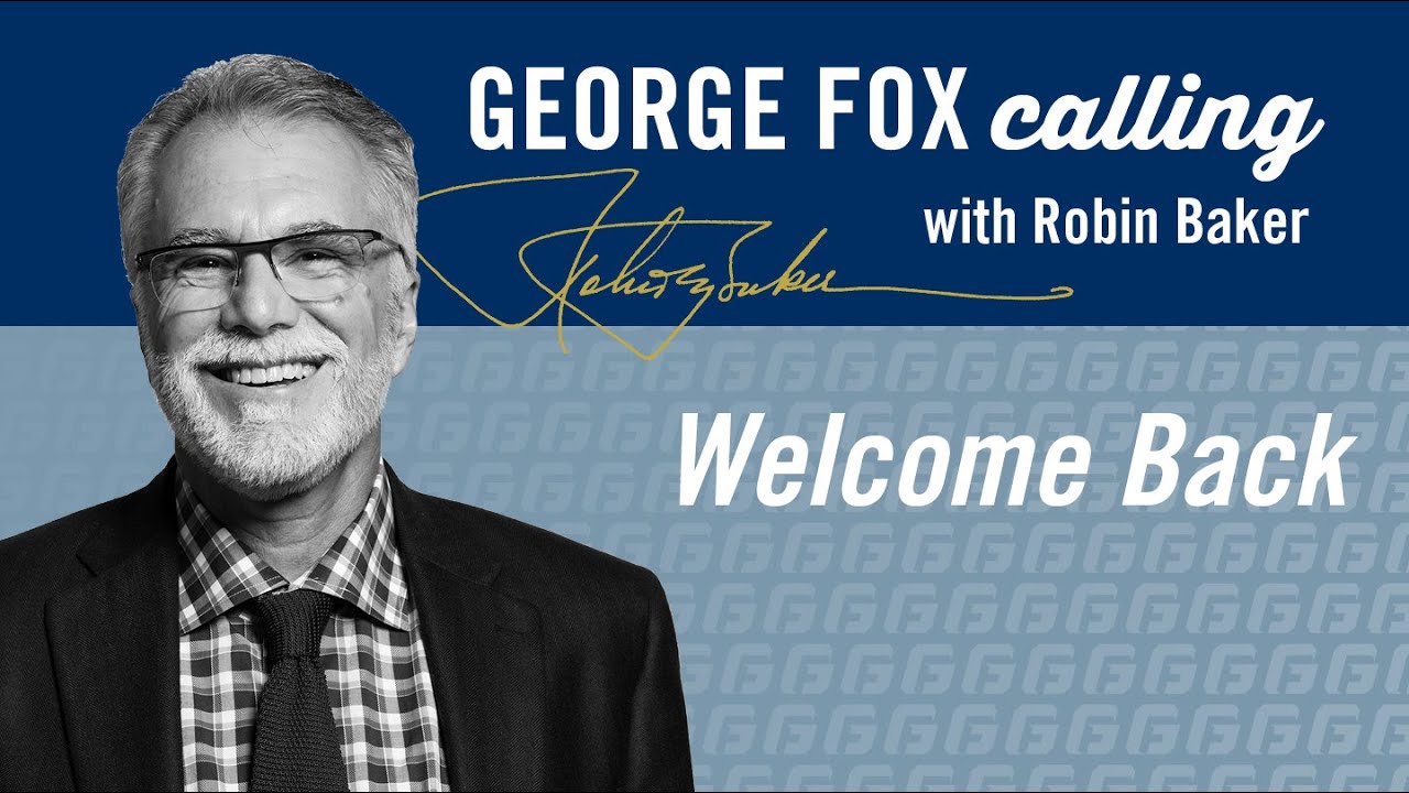 Welcome Back From President Robin Baker | George Fox Calling - YouTube