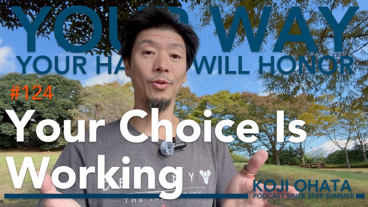 Your Choice Is Working | #124 Koji Ohata - YouTube